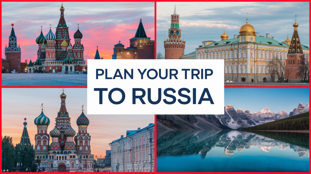 How to Plan a Perfect Trip to Russia: Your Ultimate Travel Guide - Food ...