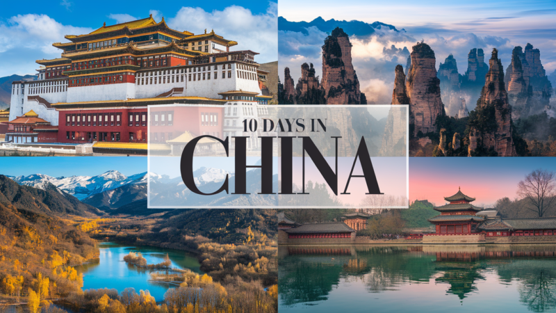 How to Plan the Perfect 10 Days in China: A Detailed Itinerary - Food ...